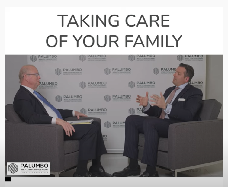 Taking Care of Your Family | Philip Palumbo - Palumbo Wealth Management